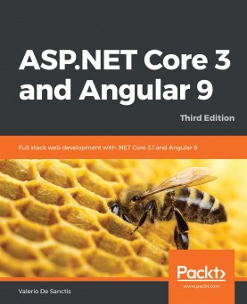 ASP.NET Core 3 and Angular 9: Full stack web development with .NET Core ...