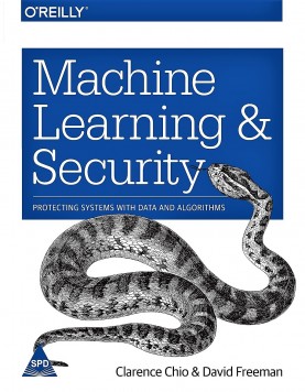 Machine Learning And Security : Protecting Systems With Data And Algorithms | Libraywala