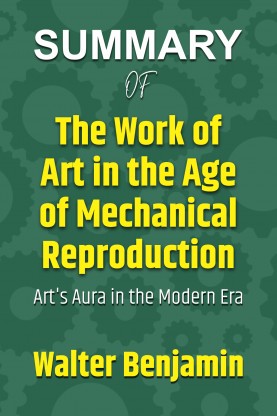 The Work of Art in the Age of Mechanical Reproduction - Book Summary | Libraywala