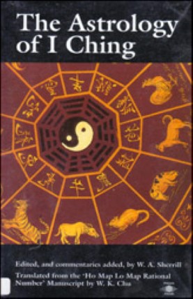 The Astrology of I Ching: Translated from the `Ho Map Lo Map Rational ...